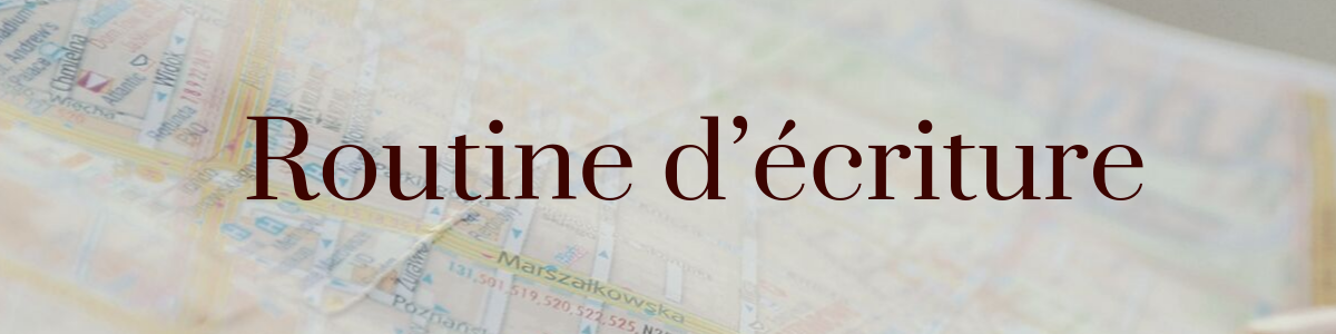Routine_écriture - Mélianor | Auteur Fantasy | Conseil écriture